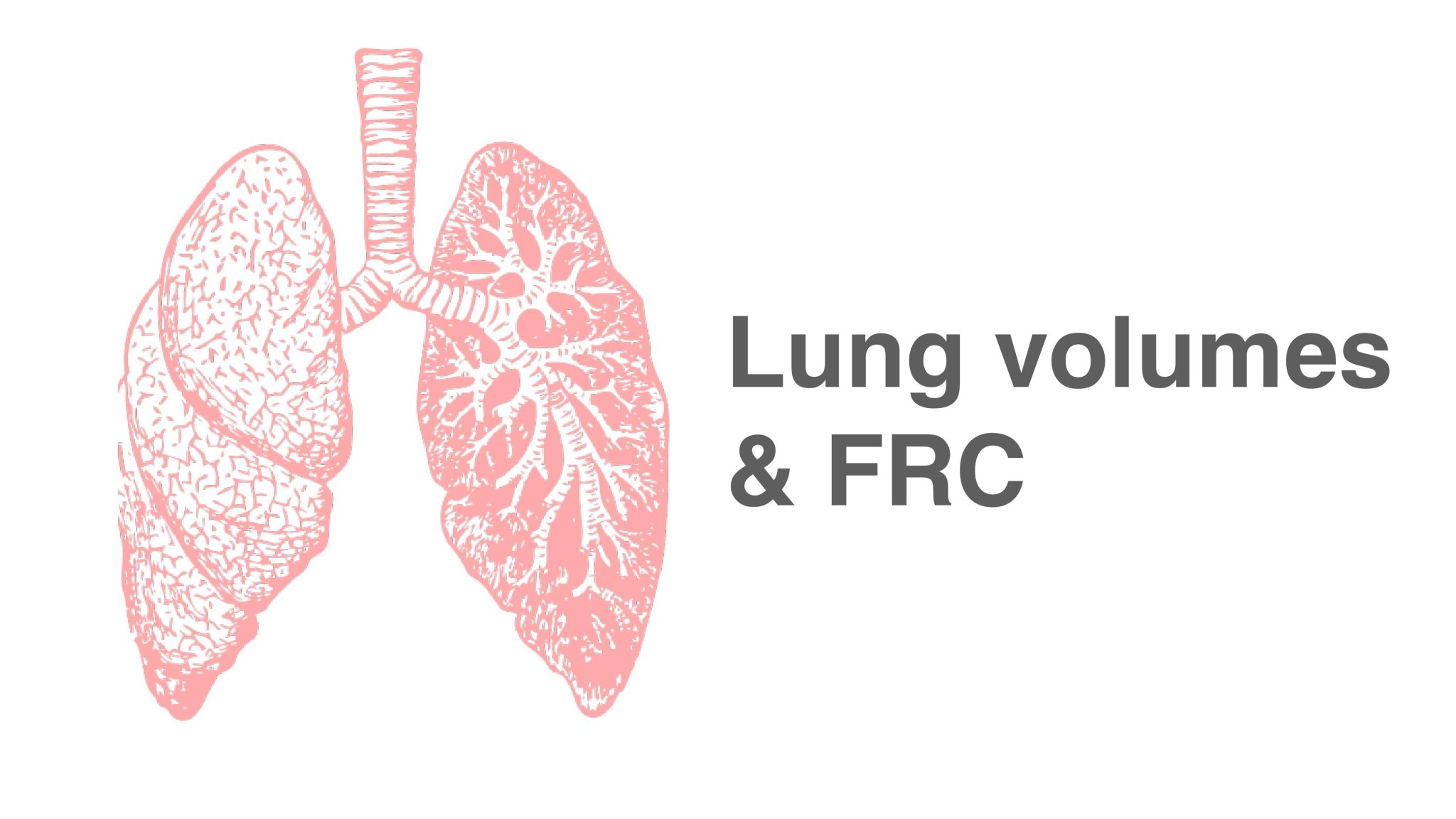 Lung Volumes and FRC - Stronger Medicine